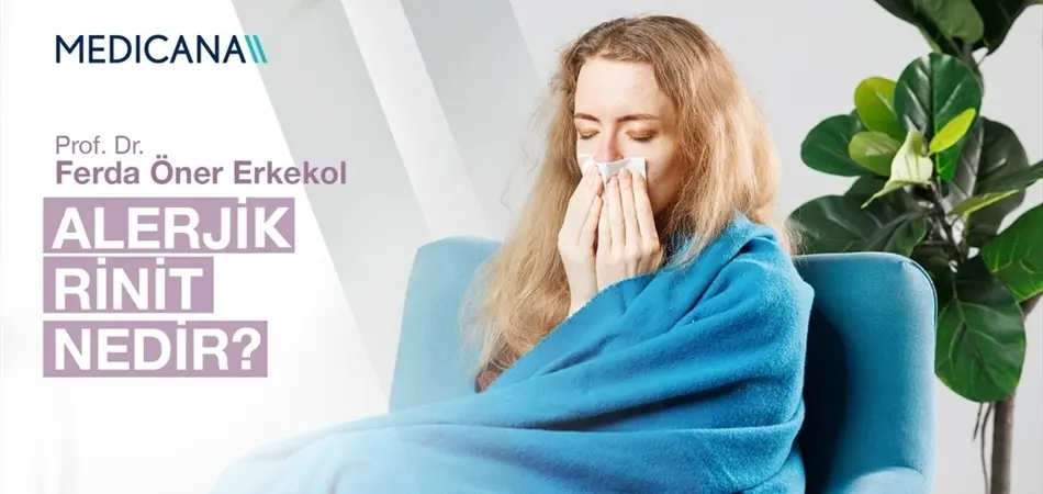 Alerjik Rinit Nedir? - Medicana Sağlık Grubu